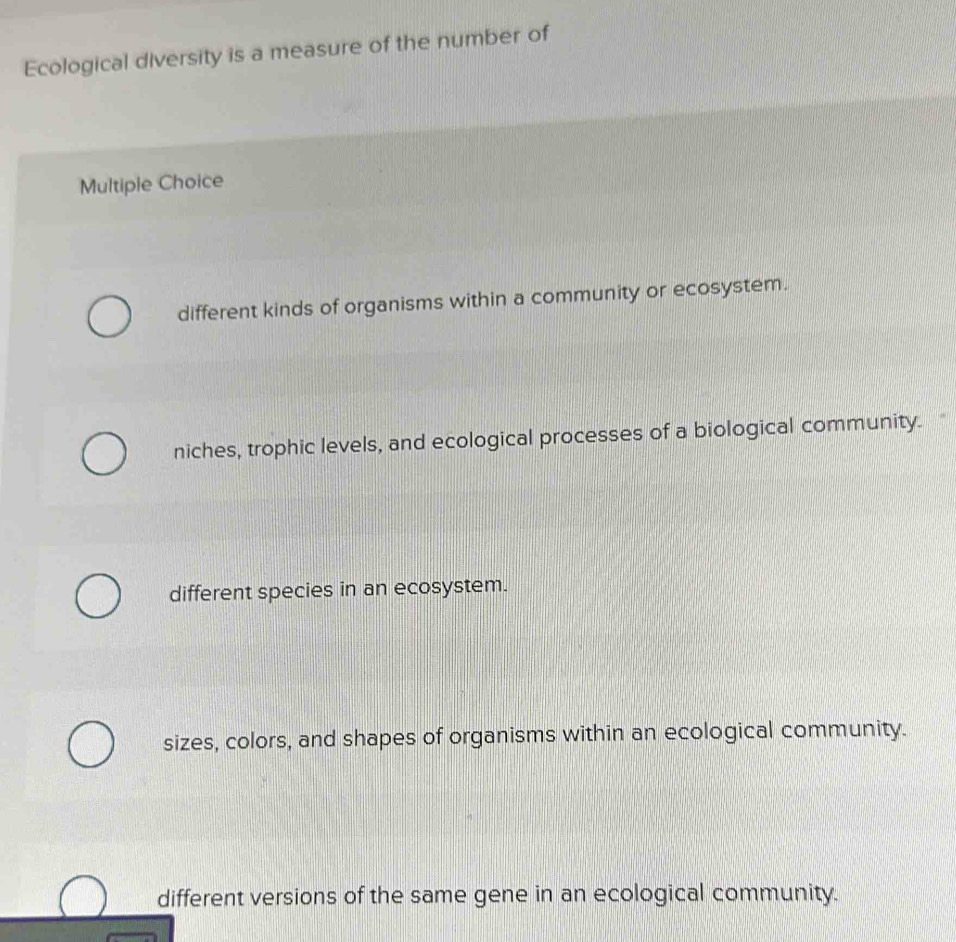 Solved: Ecological diversity is a measure of the number of Multiple ...