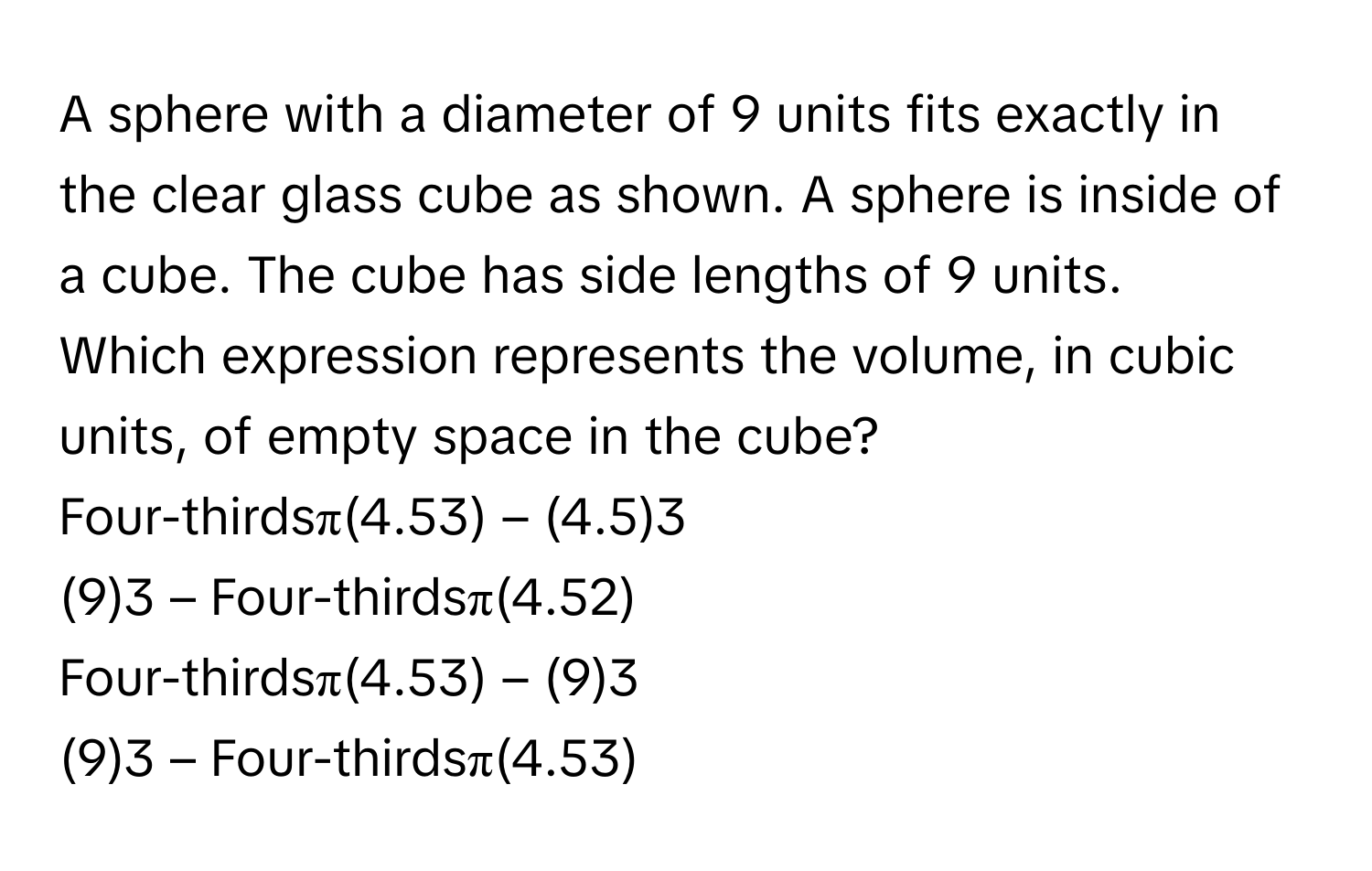 Solved: A sphere with a diameter of 9 units fits exactly in the clear ...