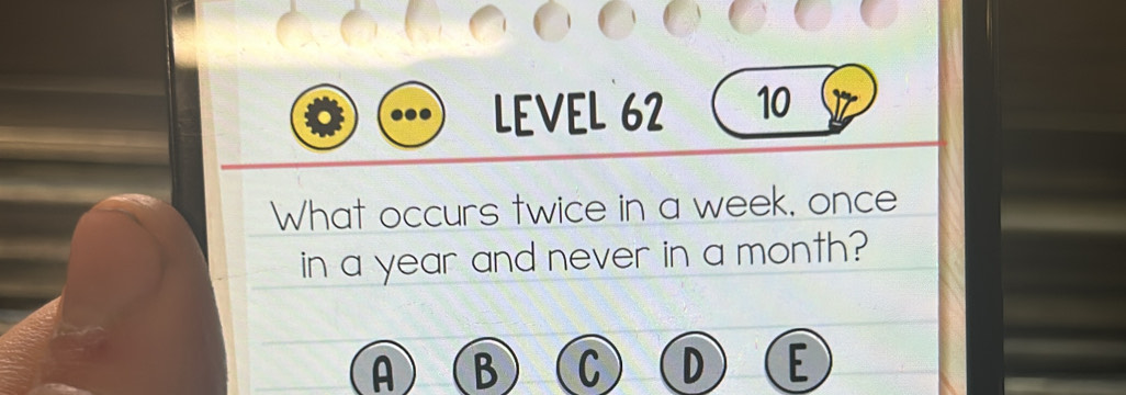 Solved: LEVEL 62 10 What occurs twice in a week, once in a year and ...