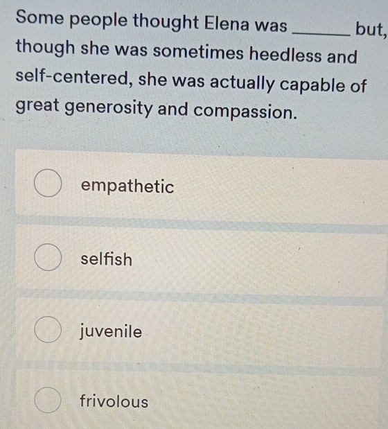 Telah dijawab:Some people thought Elena was _but, though she was ...