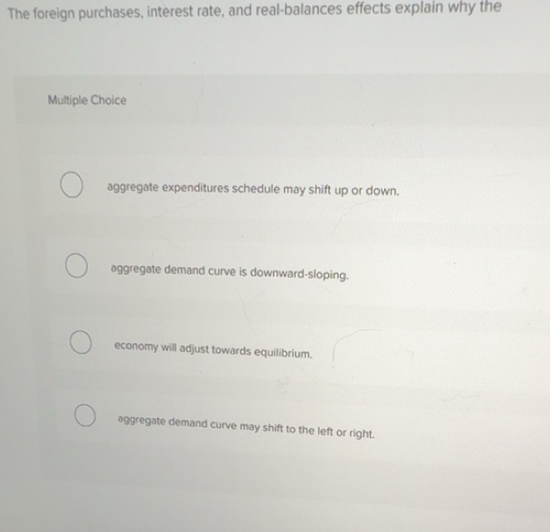 Solved: The foreign purchases, interest rate, and real-balances effects ...