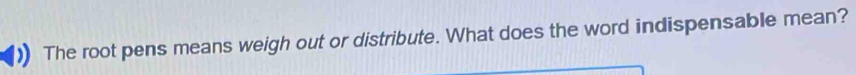 Solved: The root pens means weigh out or distribute. What does the word ...