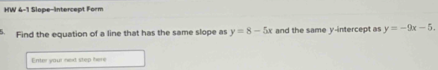Solved: HW 4-1 Slope-Intercept Form 5. Find the equation of a line that ...