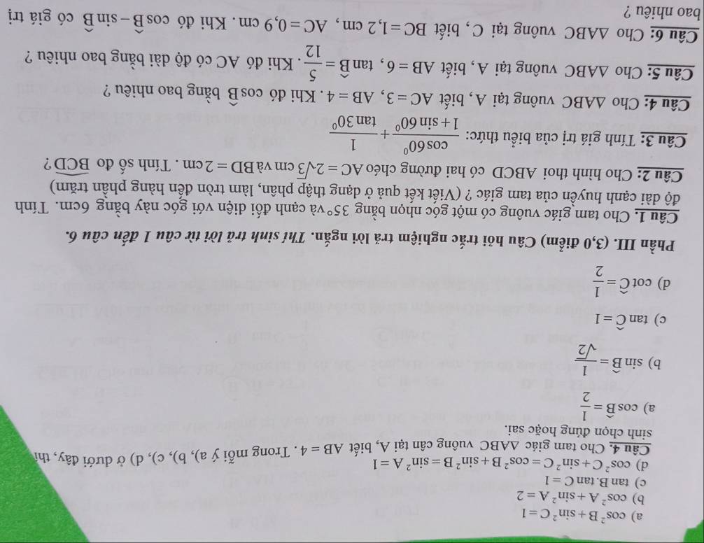 Giải quyết:a) cos^2B+sin^2C=1 b) cos^2A+sin^2A=2 c) tan B.tan C=1 d ...