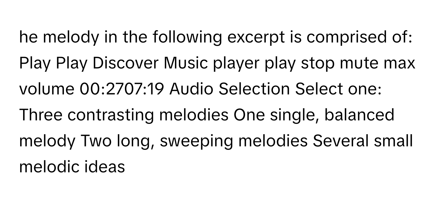 Solved: he melody in the following excerpt is comprised of: Play Play ...