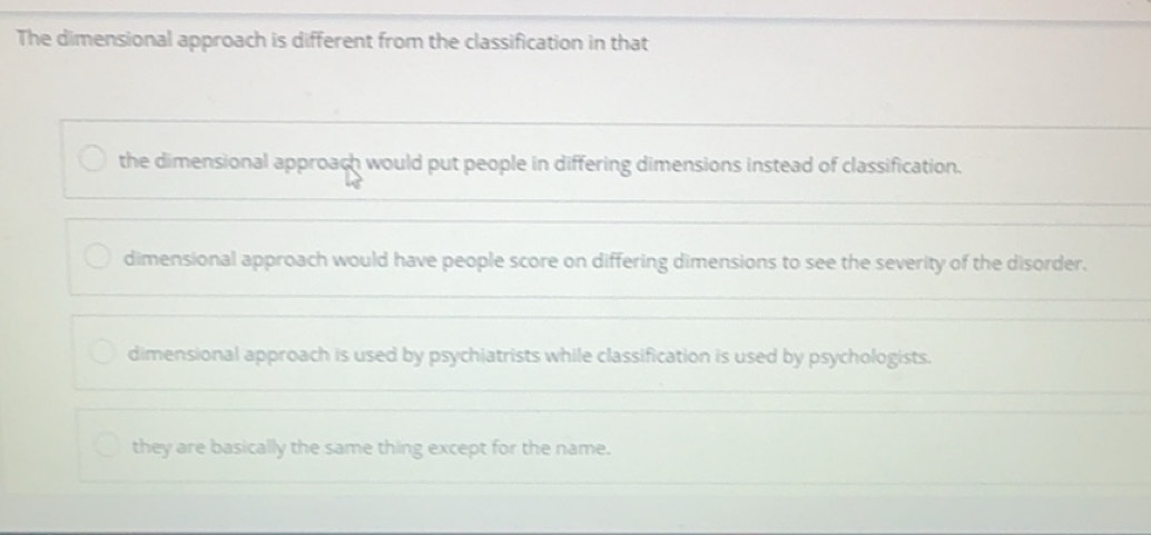 Solved: The dimensional approach is different from the classification ...