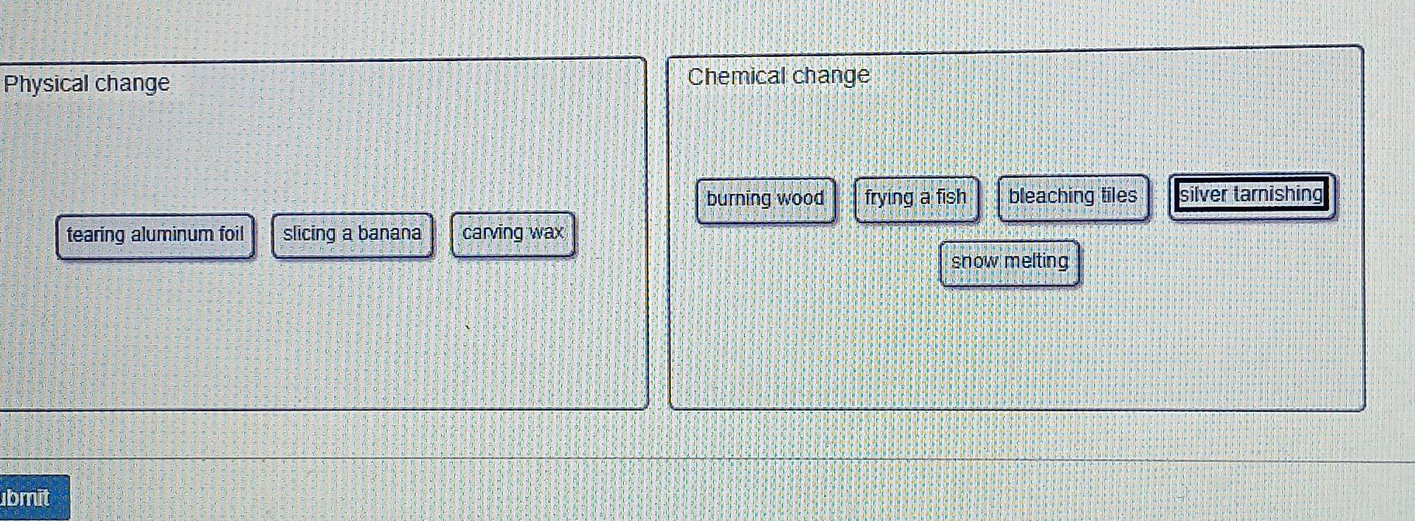 Solved: Physical change Chemical change burning wood frying a fish ...
