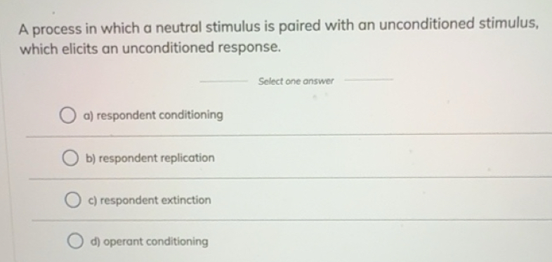 Solved: A process in which a neutral stimulus is paired with an ...