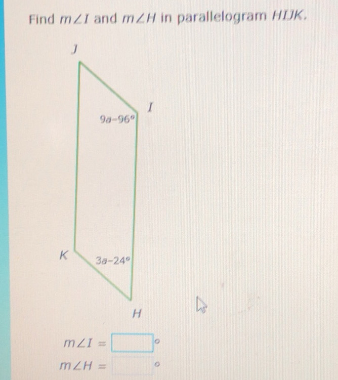 Solved: Find m∠ I and m∠ H in parallelogram HIK. m∠ I= ° m∠ H= ° [Math]