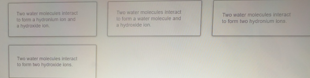 Gelöst:Two water molecules interact Two water molecules interact Two ...