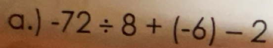 Solved: ) -72/ 8+(-6)-2 [Math]