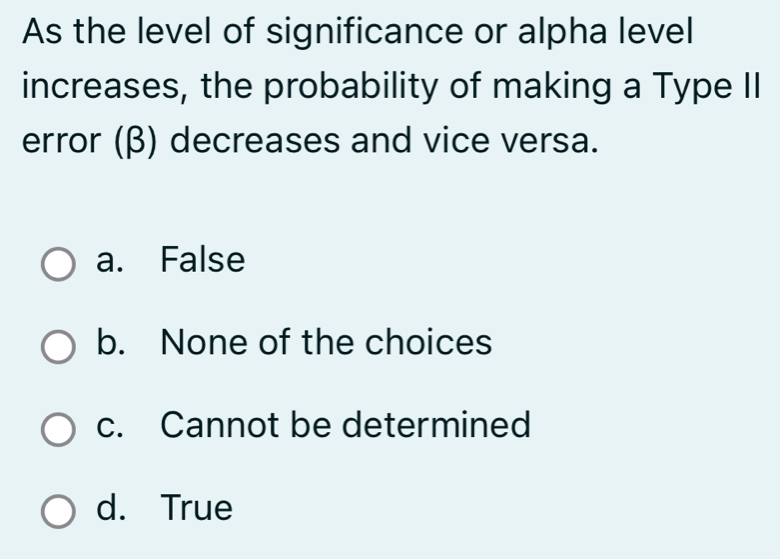 Solved: As the level of significance or alpha level increases, the ...