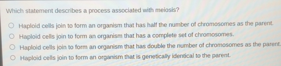 Solved: Which statement describes a process associated with meiosis ...