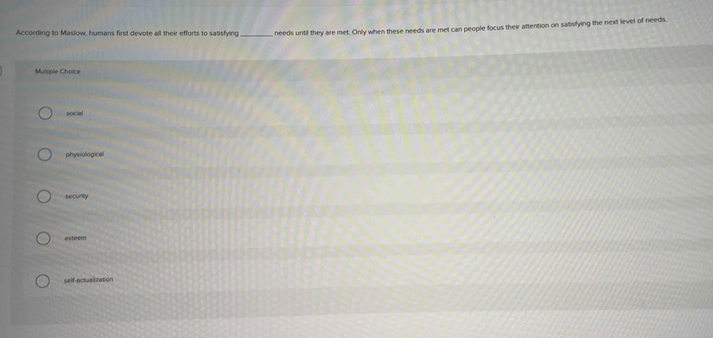 Solved: According to Maslow, humans first devote all their efforts to ...