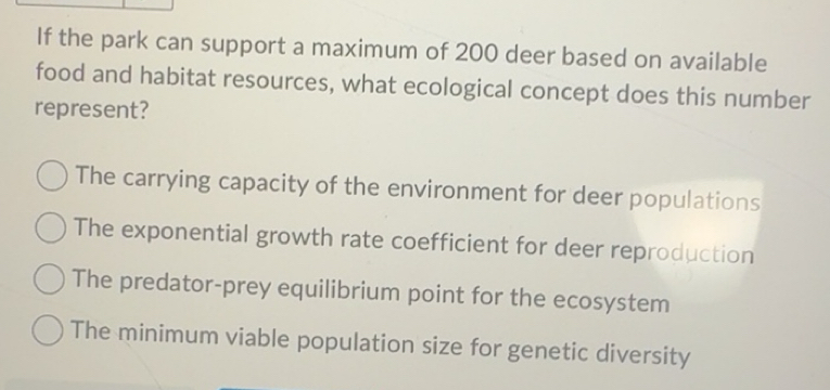 Solved: If the park can support a maximum of 200 deer based on ...