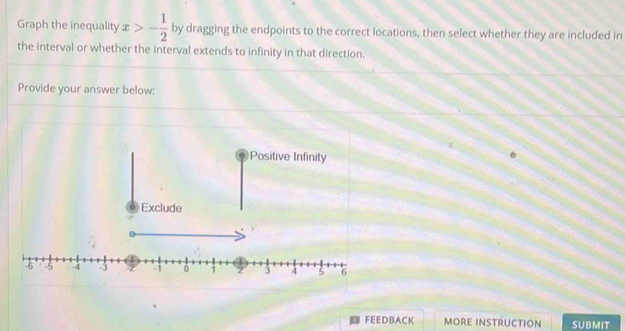 Solved: Graph the inequality x>- 1/2 by dragging the endpoints to the correct locations, then ...