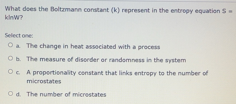 Solved: What does the Boltzmann constant (k) represent in the entropy ...