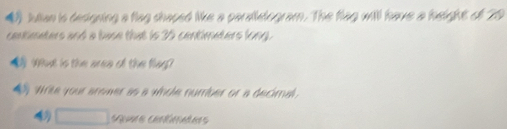 Solved: Julian is designing a flag chaped like a parallelogram. The ...