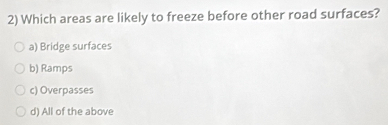 Solved: Which areas are likely to freeze before other road surfaces? a ...
