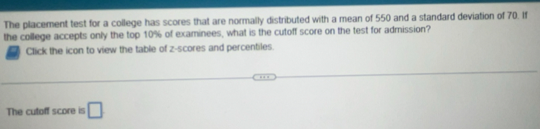 Solved: The placement test for a college has scores that are normally ...