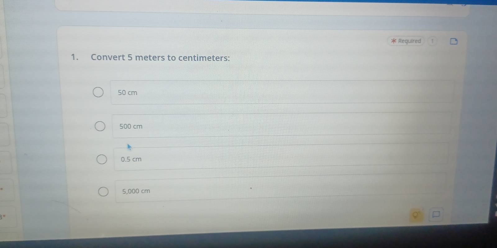 Solved: Required 1 1. Convert 5 meters to centimeters : 50 cm 500 cm 0. ...