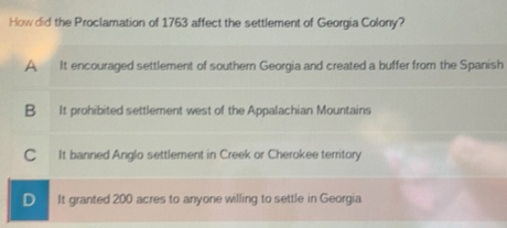 Solved: How did the Proclamation of 1763 affect the settlement of ...