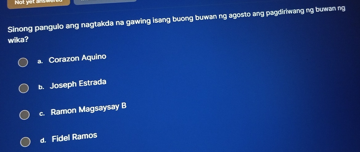 Solved: Not yet answered Sinong pangulo ang nagtakda na gawing isang ...
