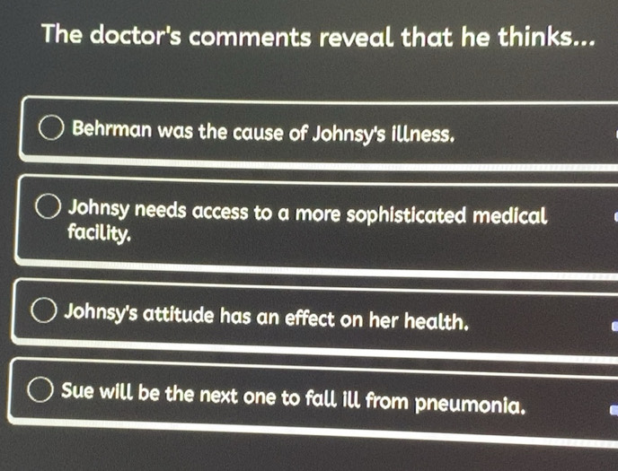 Solved: The doctor's comments reveal that he thinks... Behrman was the ...