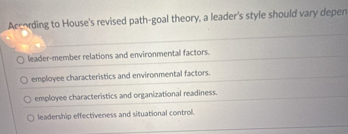 Solved: According to House's revised path-goal theory, a leader's style ...