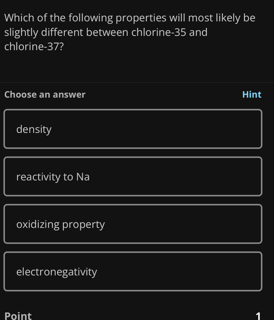 Solved: Which of the following properties will most likely be slightly ...