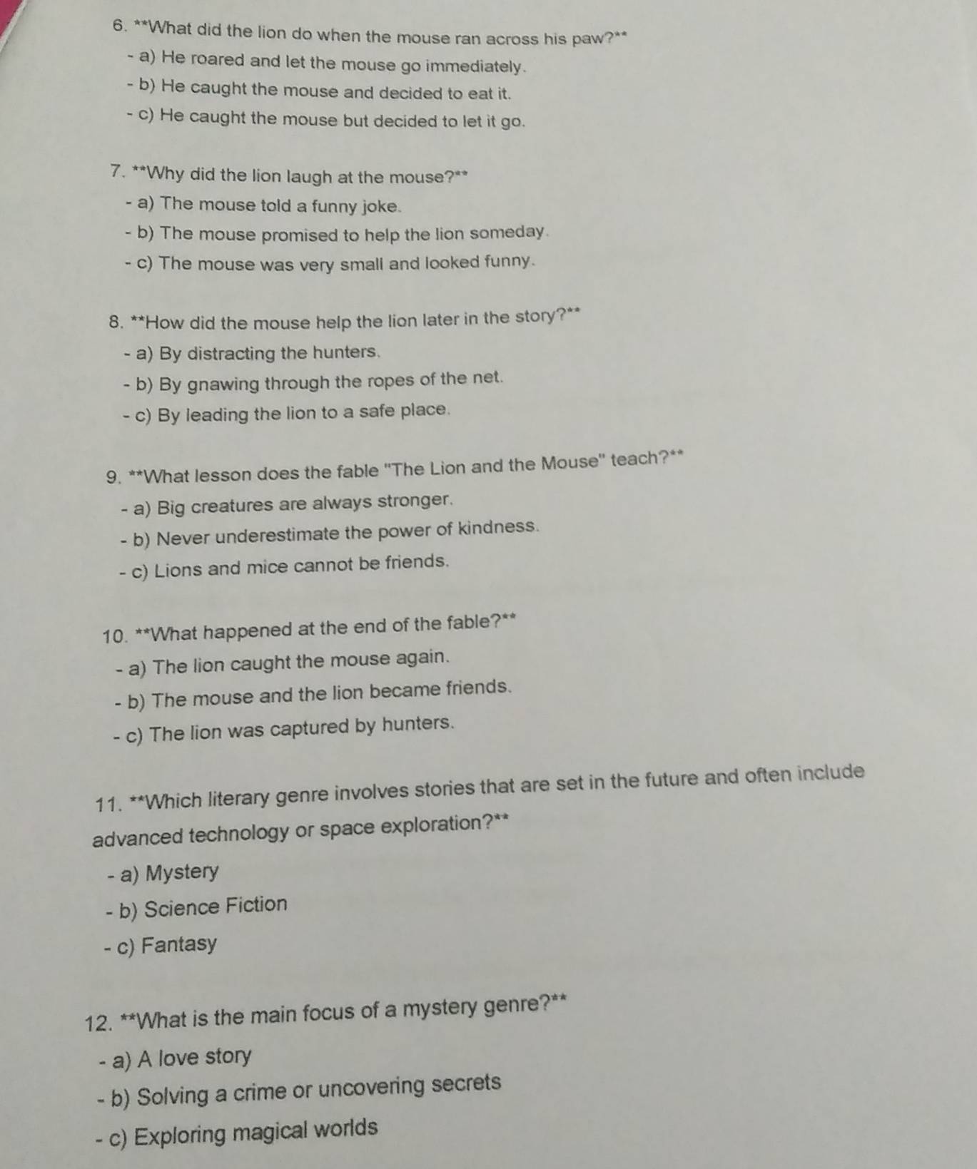 Resuelto:What did the lion do when the mouse ran across his paw?** - a ...