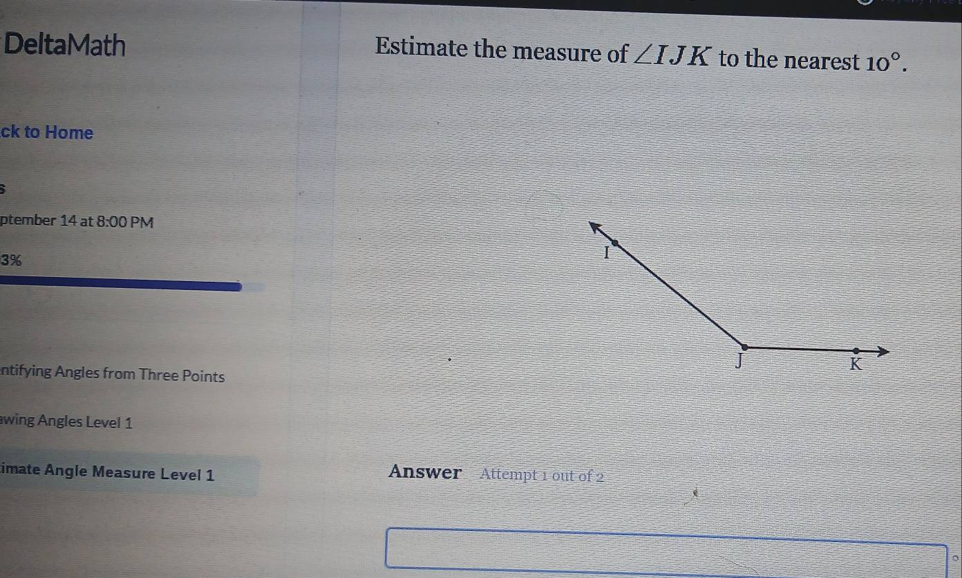 Solved: DeltaMath Estimate the measure of ∠ IJK to the nearest 10°. ck ...