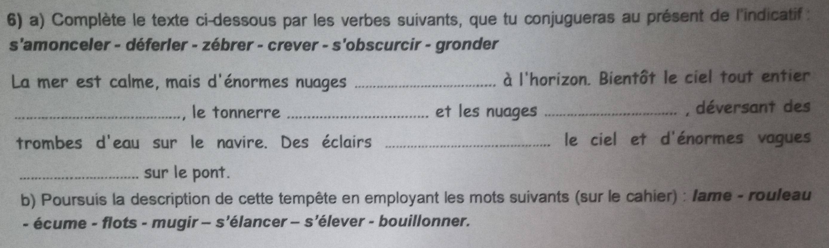 Résolu :Complète le texte ci-dessous par les verbes suivants, que tu ...