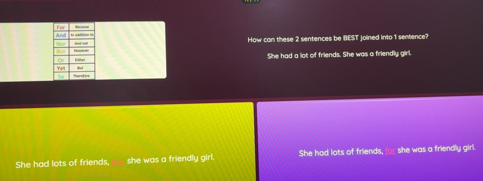 Solved: How can these 2 sentences be BEST joined into 1 sentence? She ...