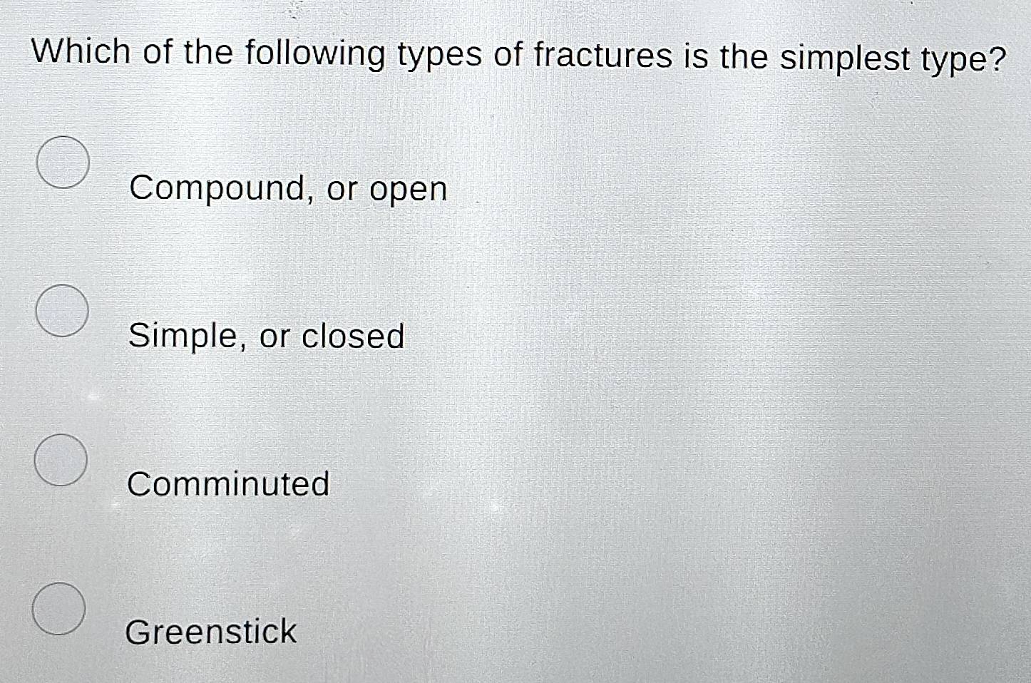 Solved: Which of the following types of fractures is the simplest type ...