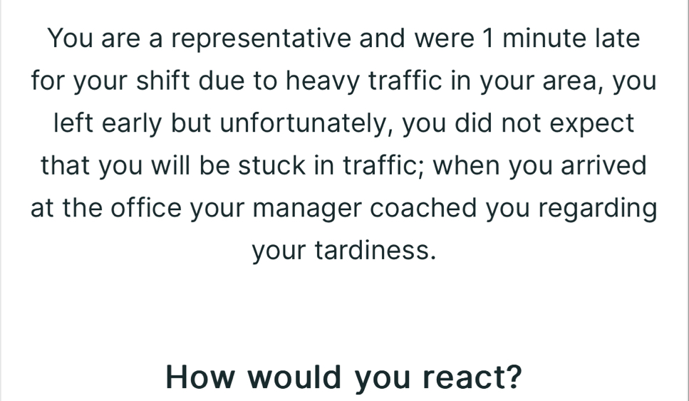 Solved: You are a representative and were 1 minute late for your shift ...