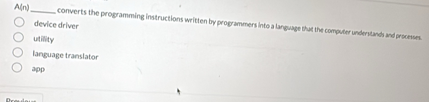 Solved: A(n) _ converts the programming instructions written by ...