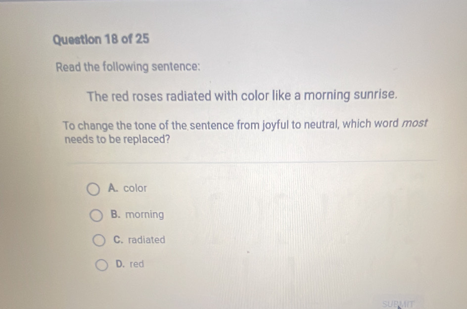Solved: Read the following sentence: The red roses radiated with color ...