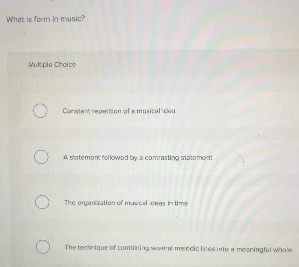 Solved: What is form in music? Multiple Choice Constant repetition of a ...