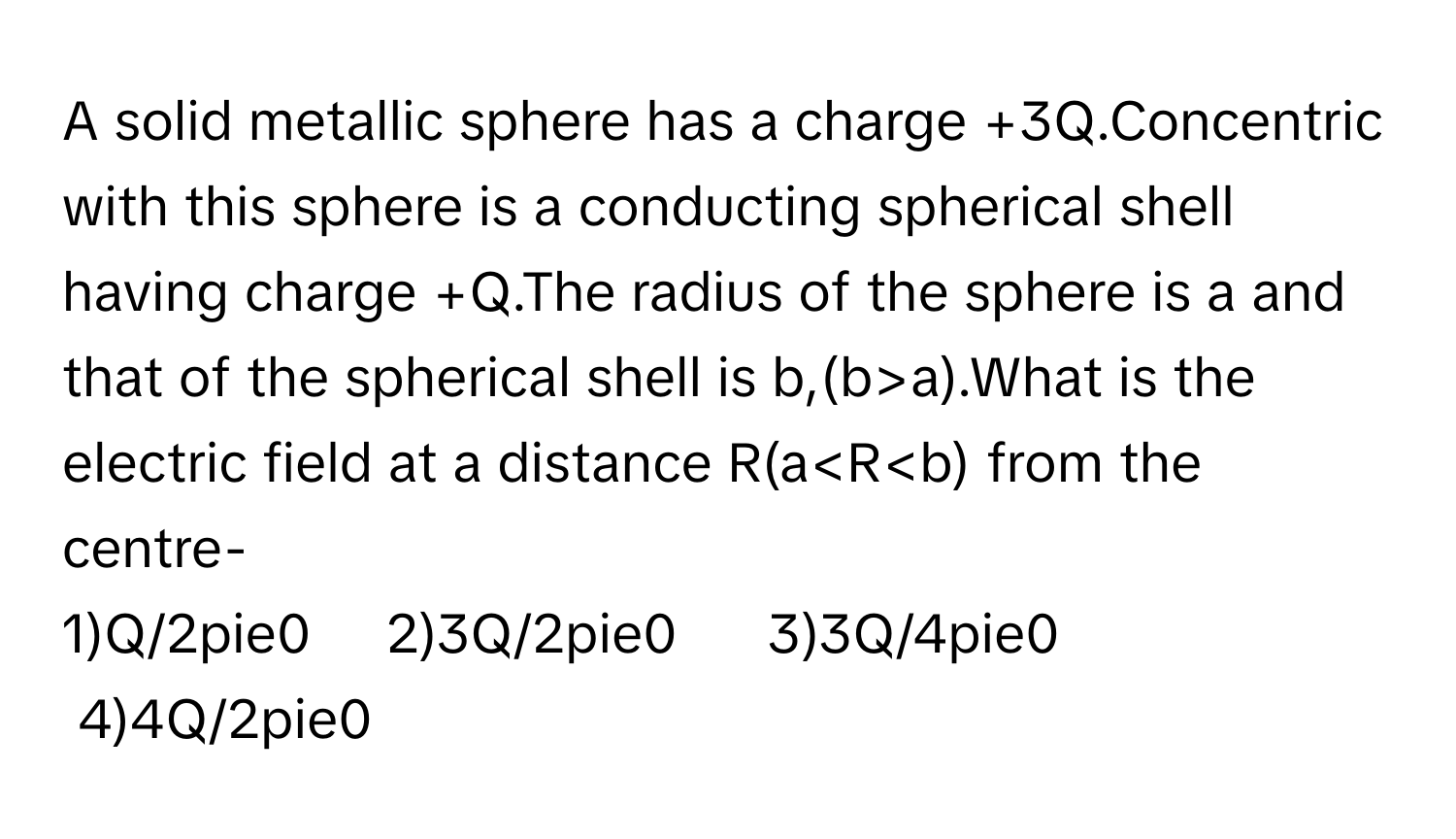 Solved: A solid metallic sphere has a charge +3Q.Concentric with this sphere is a conducting ...
