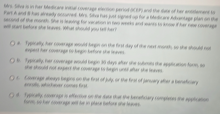 Solved: Mrs. Silva is in her Medicare initial coverage election period ...