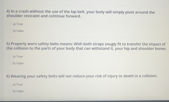 Solved: In a crash without the use of the lap belt, your body will ...