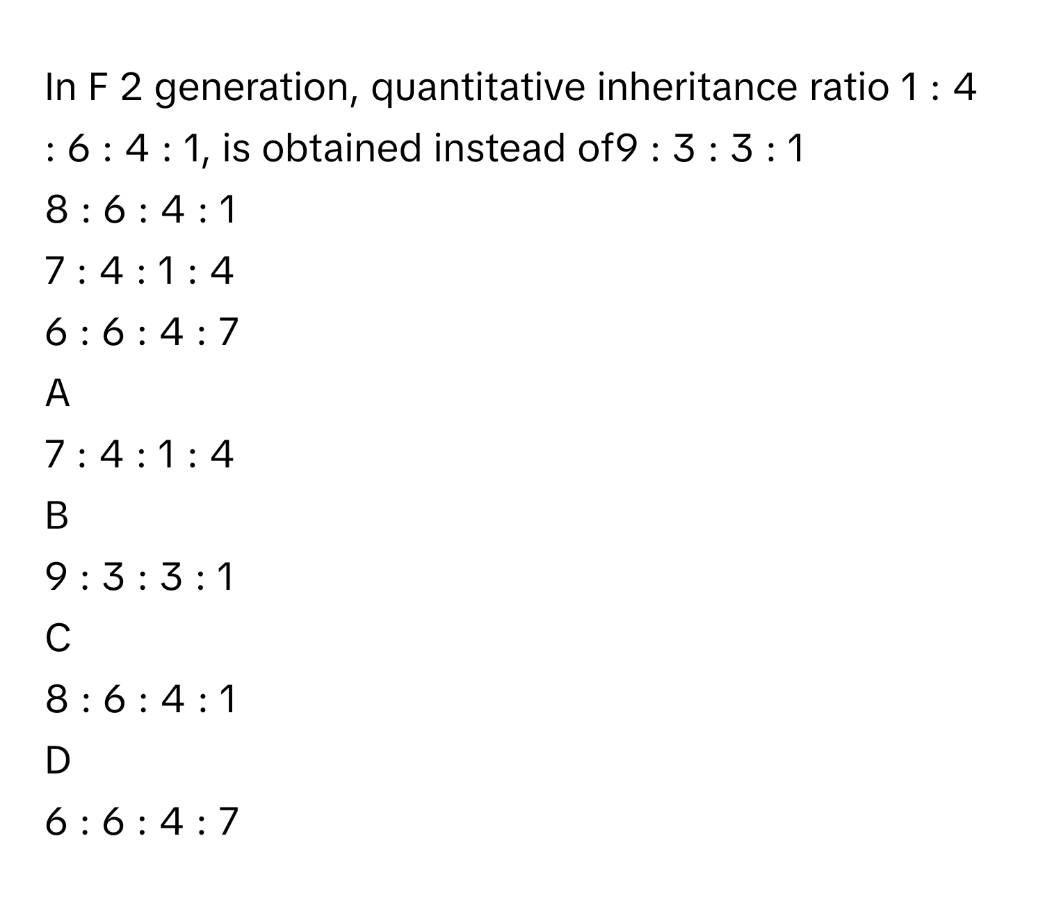 Solved: In F 2 generation, quantitative inheritance ratio 1 : 4 : 6 : 4 ...