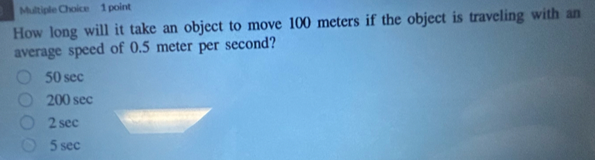 Gelöst:How long will it take an object to move 100 meters if the object ...