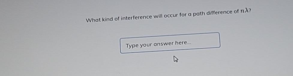 Gelöst:What kind of interference will occur for a path difference of nλ ...
