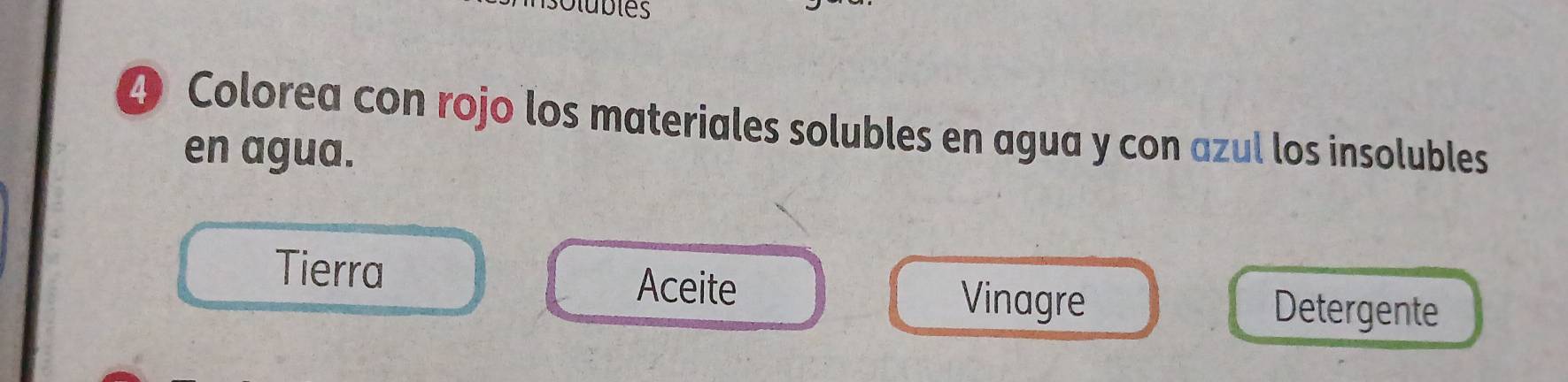 Resuelto:④ Colorea con rojo los materiales solubles en agua y con azul ...