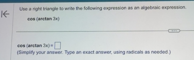 Solved: Use a right triangle to write the following expression as an ...