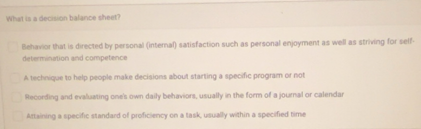 Solved: What is a decision balance sheet? Behavior that is directed by ...