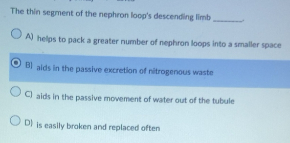 Solved: The thin segment of the nephron loop's descending limb_ A ...