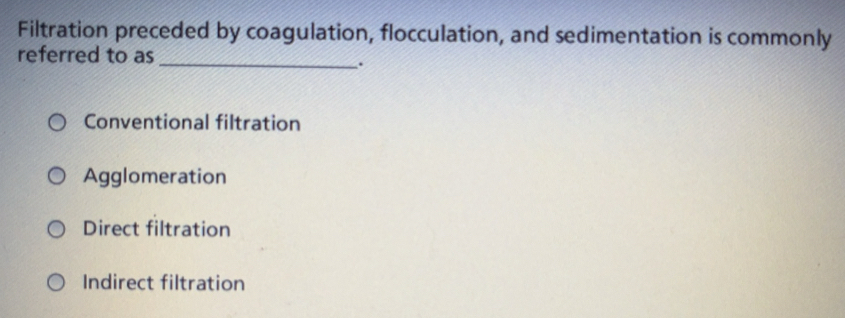 Solved: Filtration preceded by coagulation, flocculation, and ...